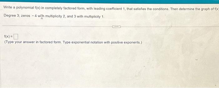 Solved Write a polynomial f(x) in completely factored form, | Chegg.com