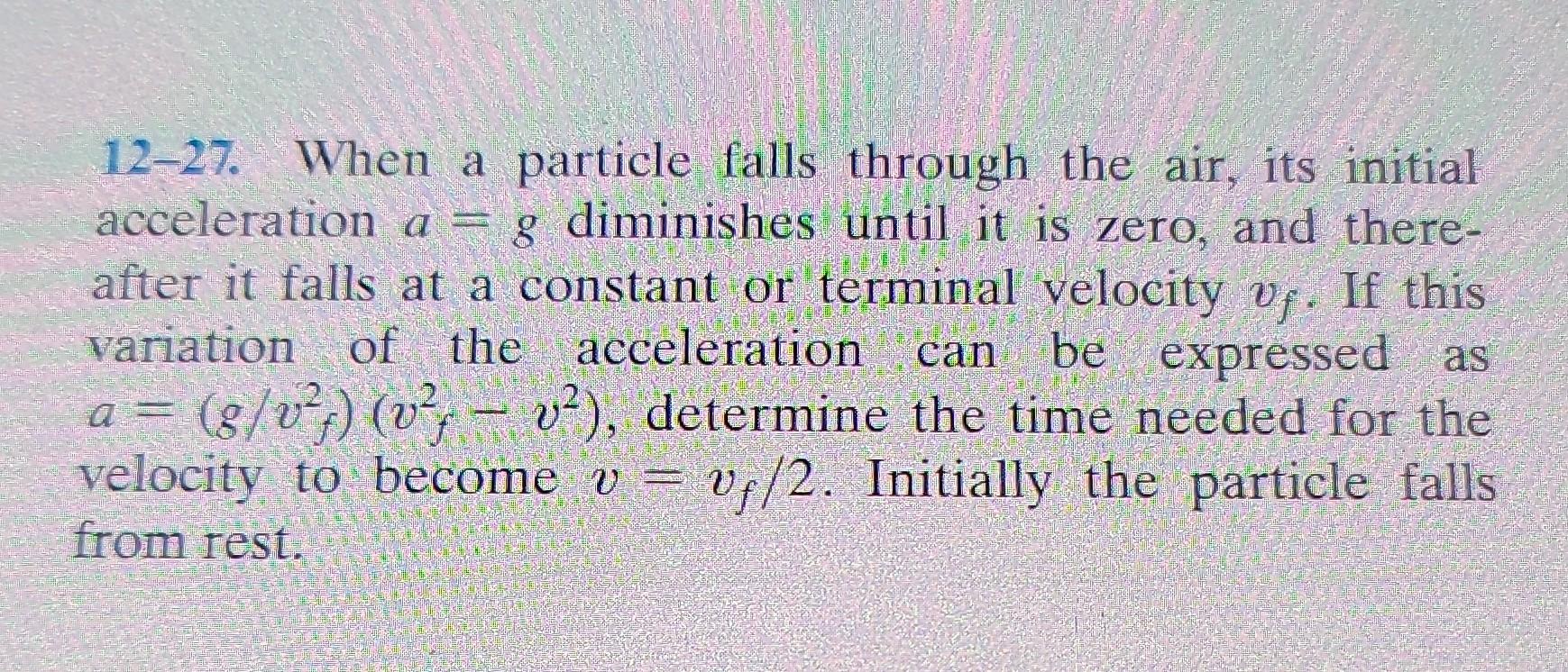 Solved 12-27. When a particle falls through the air, its | Chegg.com