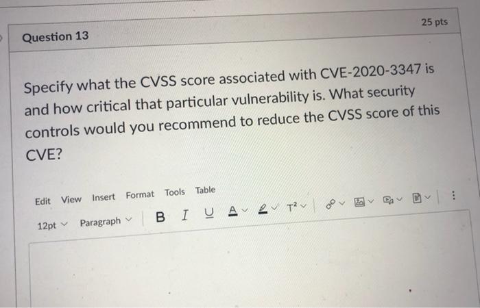 Solved 25 pts Question 13 Specify what the CVSS score | Chegg.com