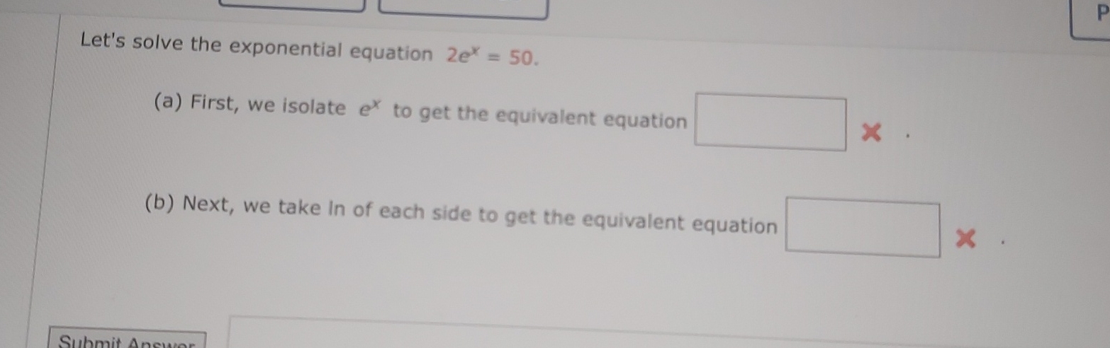 Solved Let's solve the exponential equation 2ex=50.(a) | Chegg.com