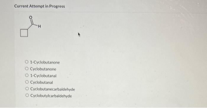 Solved Current Attempt in Progress 1-Cyclobutanone | Chegg.com