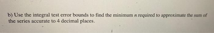 Solved 4. a) Use the integral test to show that the series | Chegg.com