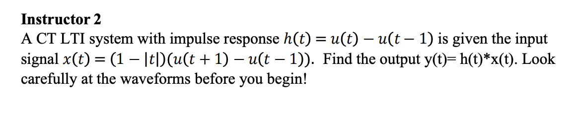 Solved Instructor 2A CT ﻿LTI system with impulse response | Chegg.com