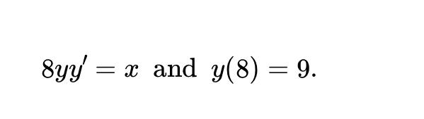 Solved 8yy'=x ﻿and y(8)=9. | Chegg.com