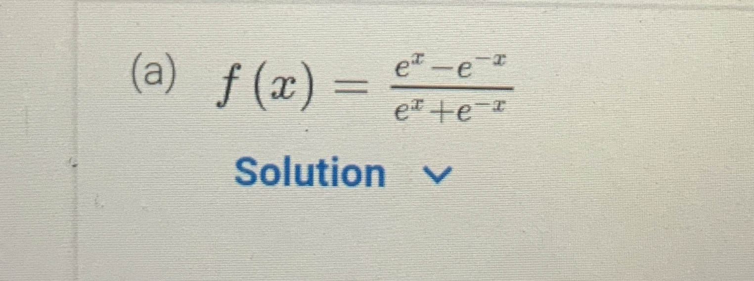 Solved (a) f(x)=ex-e-xex+e-xSolution v | Chegg.com