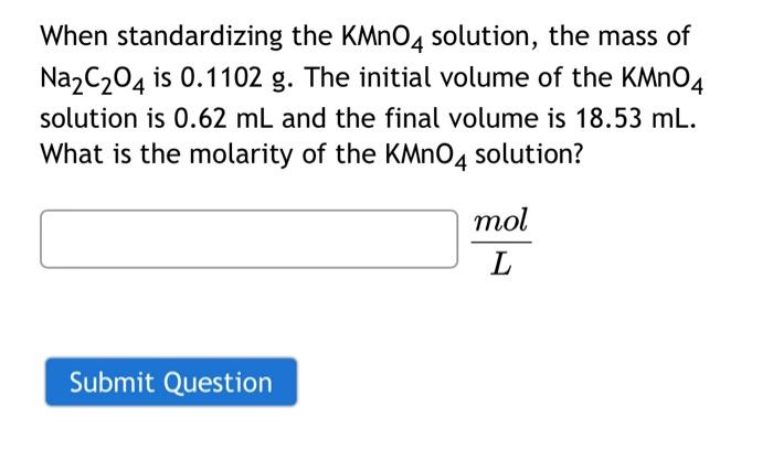 Solved When standardizing the KMnO4 solution, the mass of | Chegg.com