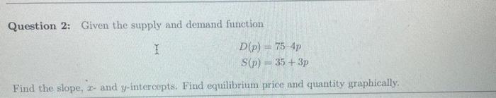 Solved Question 2: Given the supply and demand function. I | Chegg.com