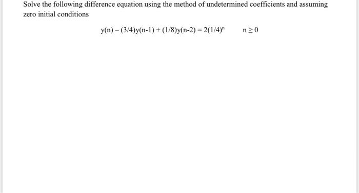 Solved Solve the following difference equation using the | Chegg.com
