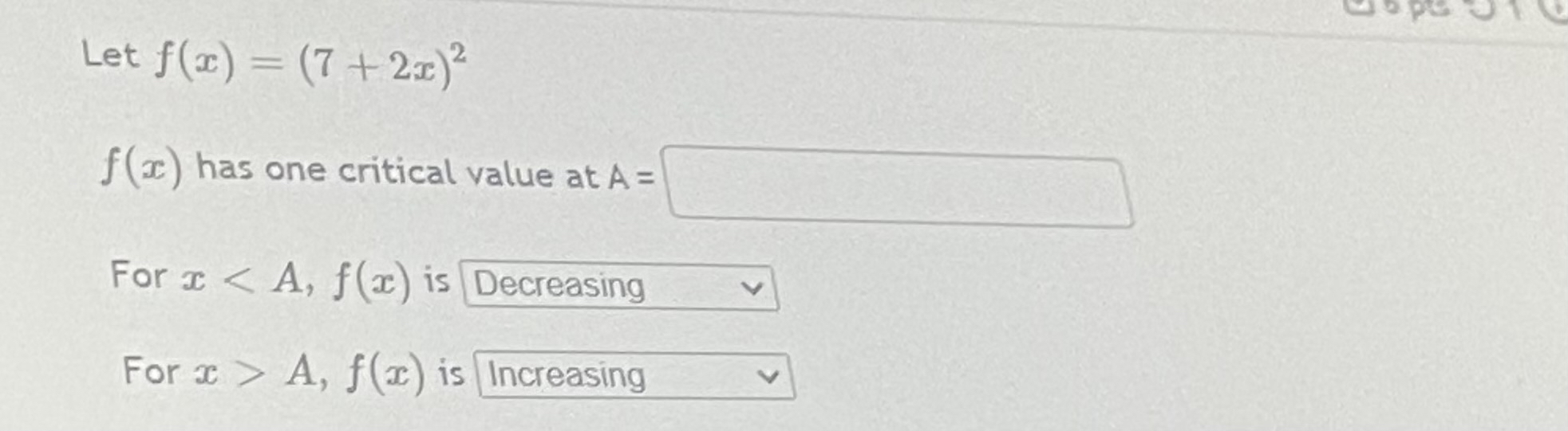 Solved Let f(x)=(7+2x)2f(x) ﻿has one critical value at A=For | Chegg.com