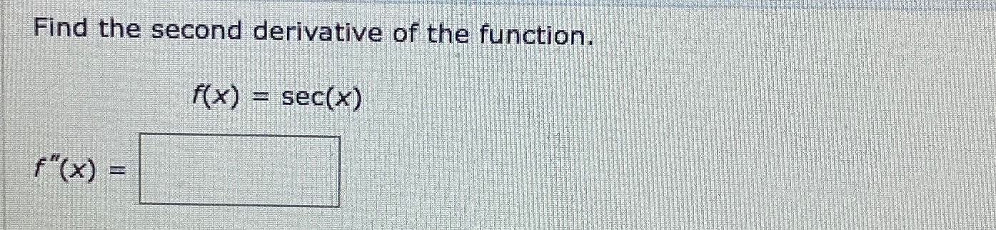 Solved Find the second derivative of the | Chegg.com