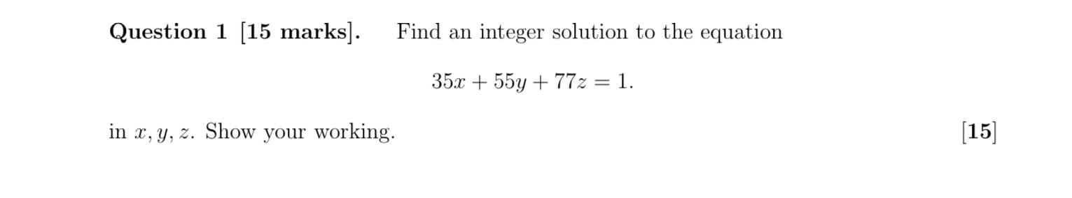 Solved Question 1 [15 marks]. Find an integer solution to | Chegg.com