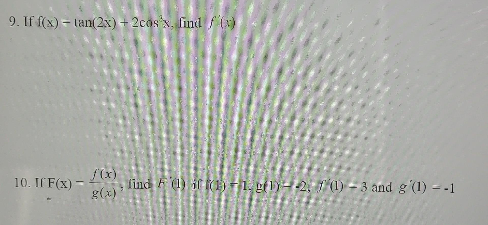 Solved 9. If f(x)=tan(2x)+2cos3x, find f′(x) 10. If | Chegg.com