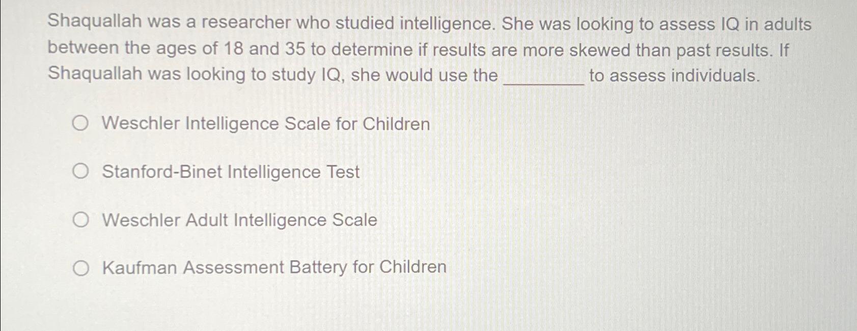 Solved Shaquallah was a researcher who studied intelligence. | Chegg.com