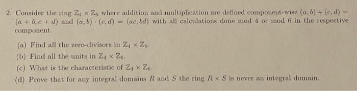 Solved 2. Consider the ring Z4 x Zo where addition and | Chegg.com