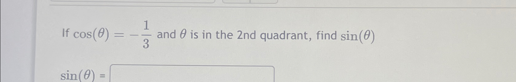 Solved If cos(θ)=-13 ﻿and θ ﻿is in the 2 ﻿nd quadrant, find | Chegg.com