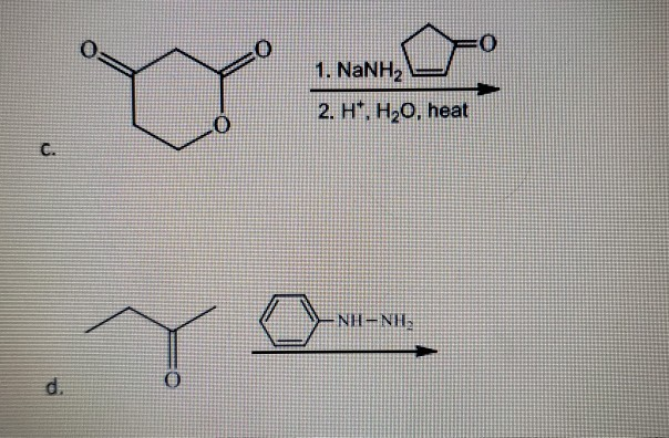 Solved 0 =0 1. NaNH2 2. H. H20, heat O c. NHIENIE d. | Chegg.com