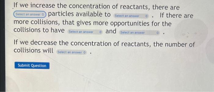 Solved If we increase the concentration of reactants, there | Chegg.com