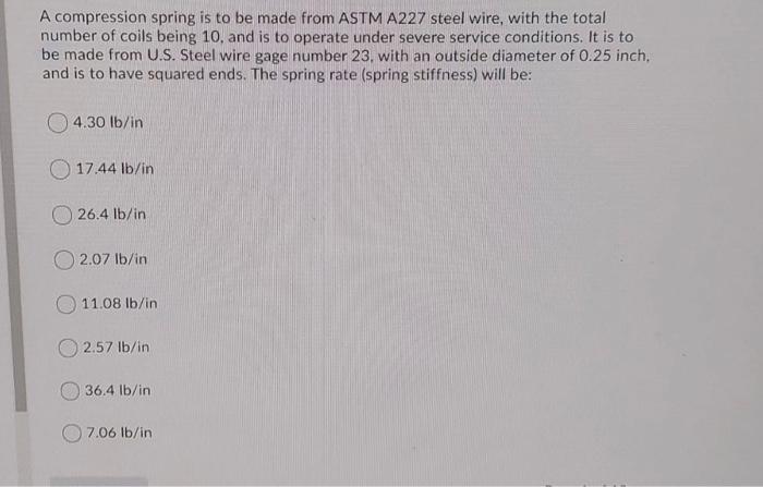 Solved A compression spring is to be made from ASTM A227 | Chegg.com