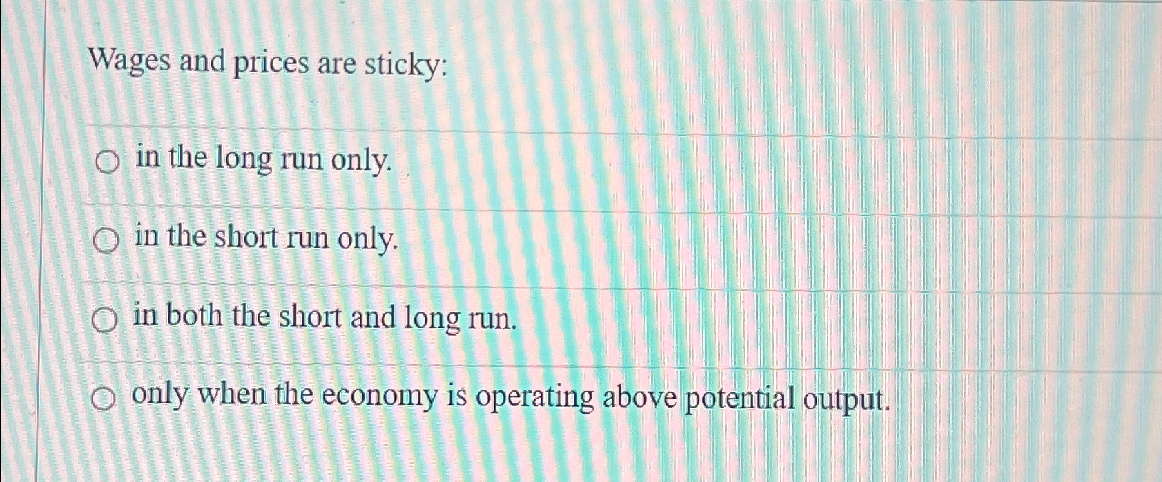 Solved Wages and prices are sticky:in the long run only.in | Chegg.com