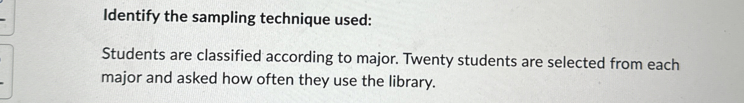 Identify the sampling technique used:Students are | Chegg.com