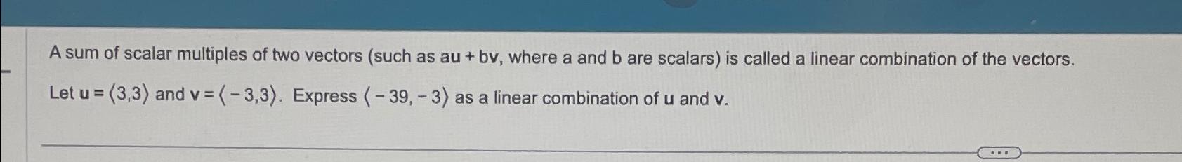 Solved A sum of scalar multiples of two vectors (such as | Chegg.com
