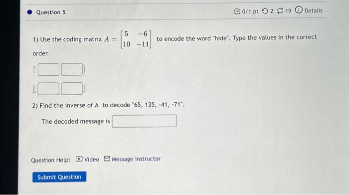 Solved 1) Use the coding matrix A=[510−6−11] to encode the | Chegg.com