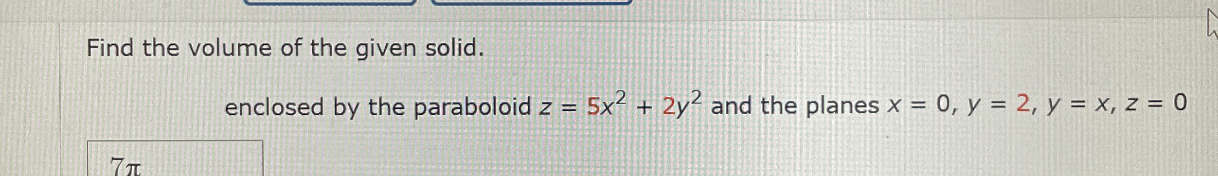 Solved Find the volume of the given solid.enclosed by the | Chegg.com