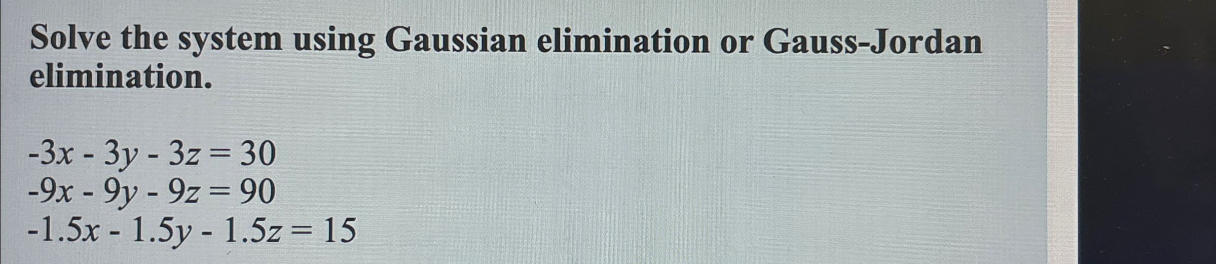 Solved Solve the system using Gaussian elimination or | Chegg.com