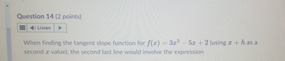 Solved Question 14 (2 ﻿points)ListenWhen finding the tangent | Chegg.com