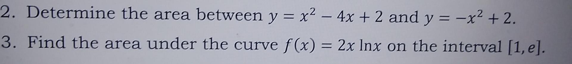 Solved - = - 2. Determine the area between y = x2 - 4x + 2 | Chegg.com