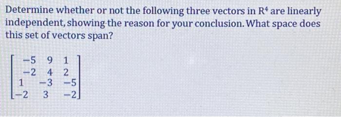 Solved Determine whether or not the following three vectors | Chegg.com