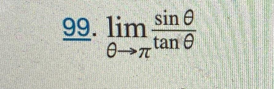 Solved limθ→πsinθtanθ | Chegg.com