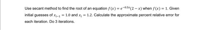 Solved Use secant method to find the root of an equation | Chegg.com