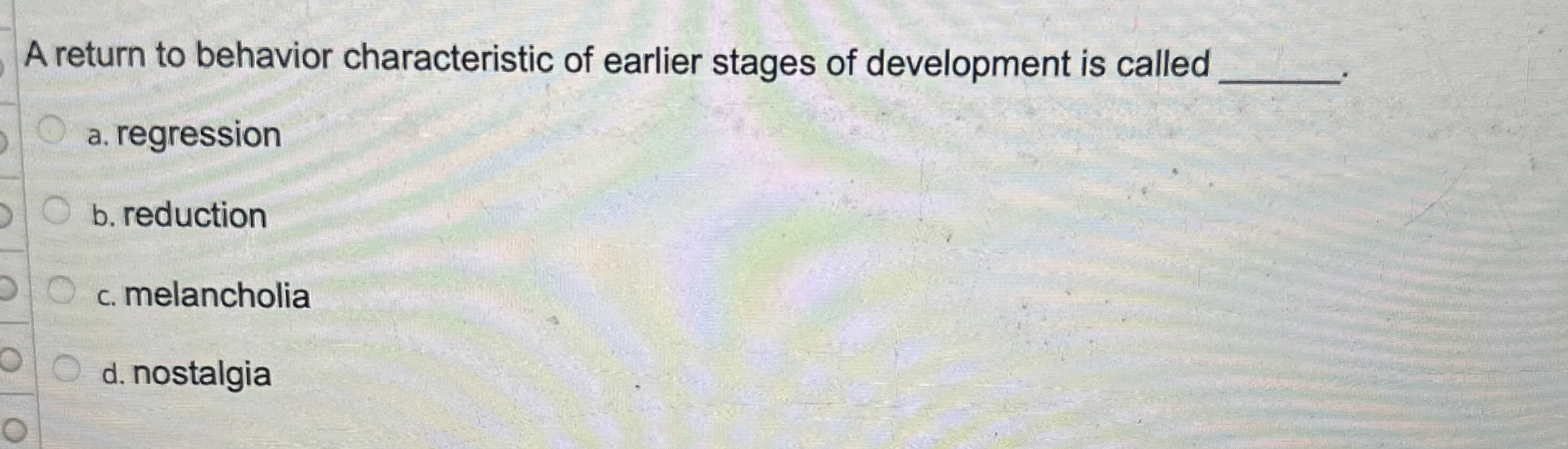 Solved A return to behavior characteristic of earlier stages | Chegg.com