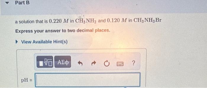 Solved a solution that is 0.220M in CH3NH2 and 0.120M in | Chegg.com