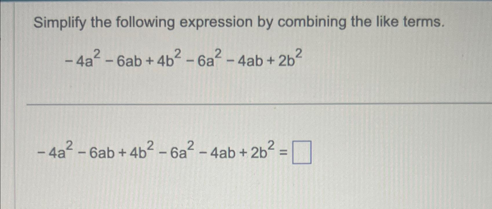 Solved Simplify the following expression by combining the | Chegg.com