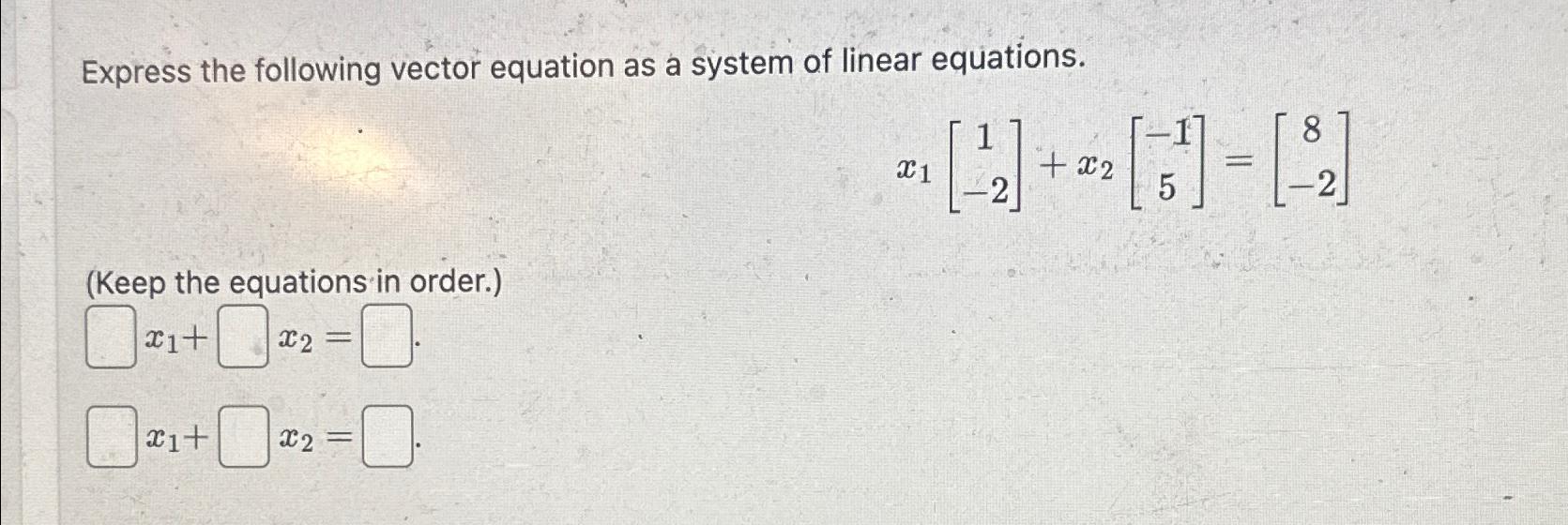 Solved Express the following vector equation as a system of | Chegg.com