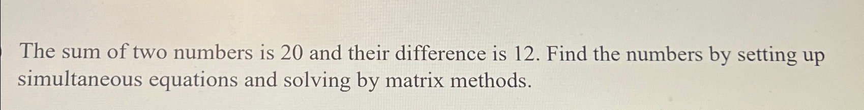 Solved The sum of two numbers is 20 ﻿and their difference is | Chegg.com