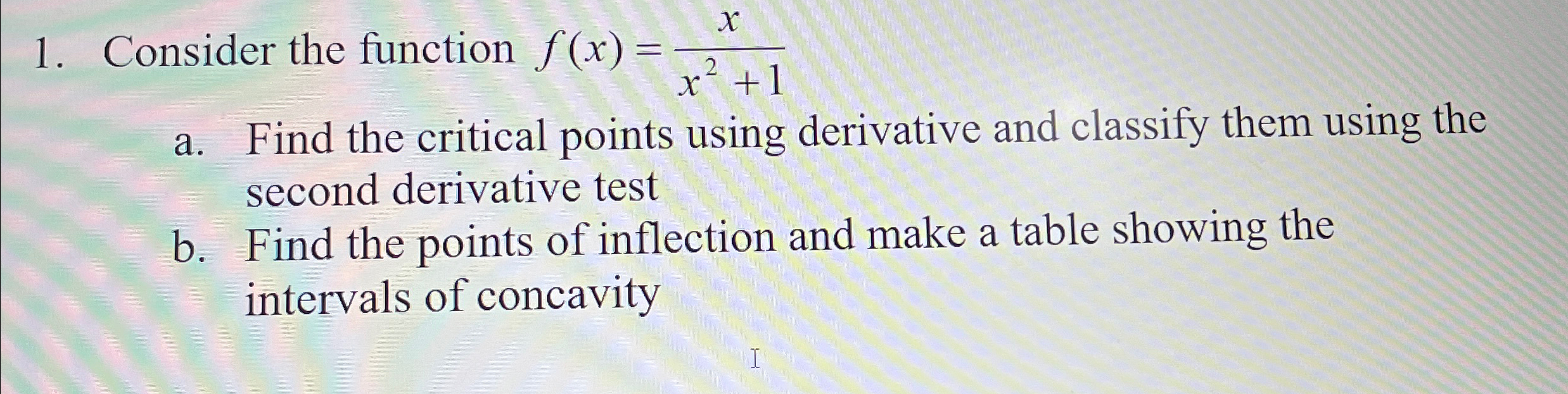 Solved Consider the function f(x)=xx2+1a. ﻿Find the critical | Chegg.com