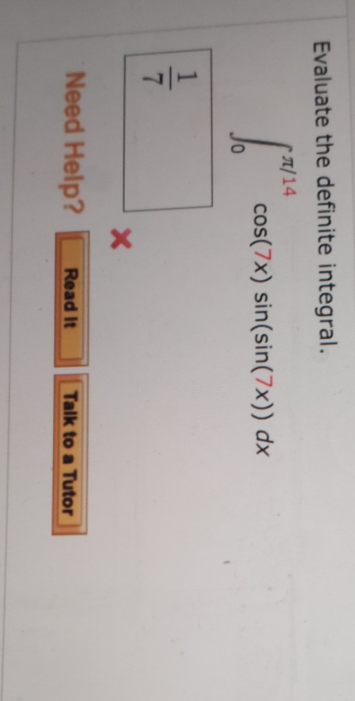 Solved Evaluate the definite integral. */14 cos(7x) | Chegg.com