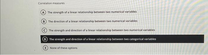 Solved Correlation measures A) The strength of a linear | Chegg.com