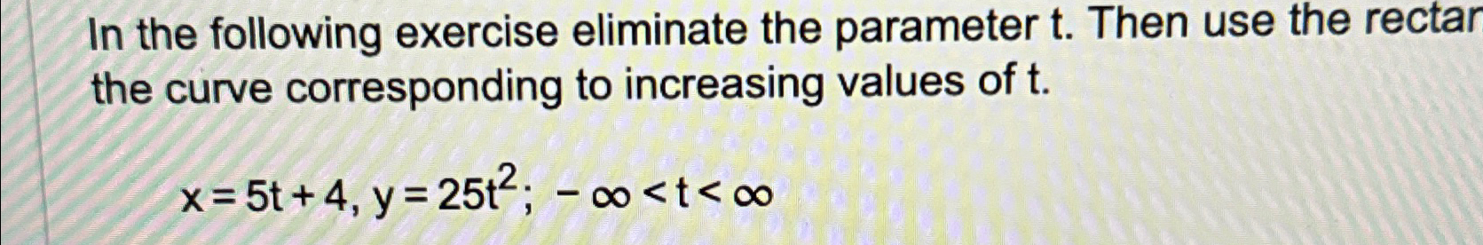 Solved In the following exercise eliminate the parameter t. | Chegg.com