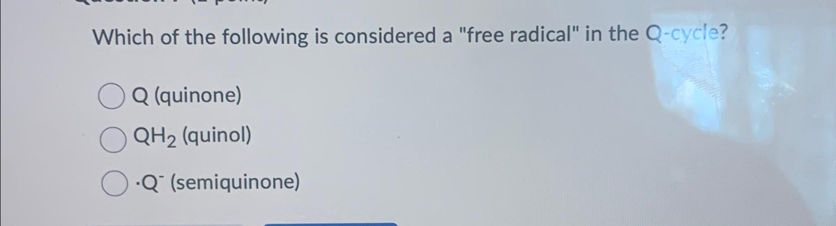 Solved Which of the following is considered a "free radical" | Chegg.com