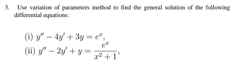 Solved 3. Use variation of parameters method to find the | Chegg.com