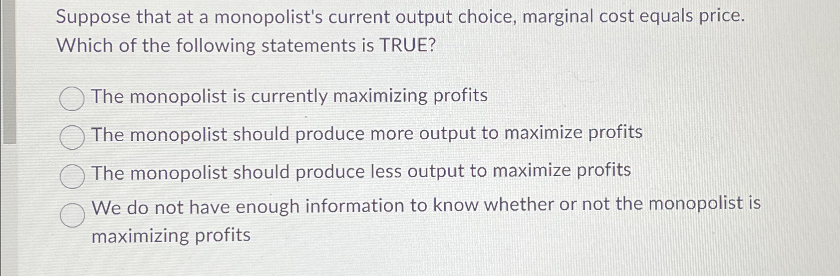Solved Suppose that at a monopolist's current output choice, | Chegg.com