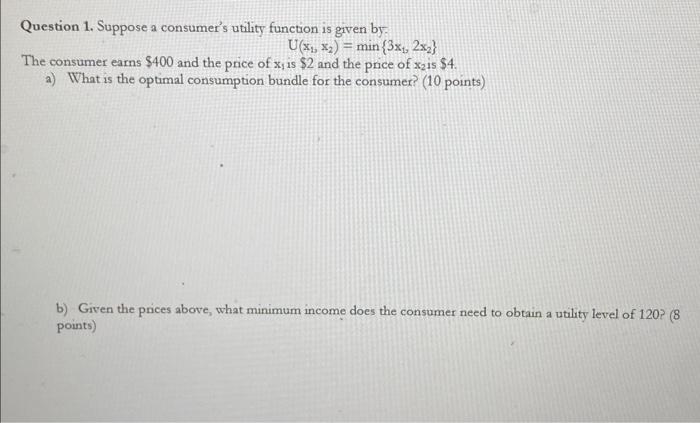 Solved Question 1. Suppose a consumer's utility function is | Chegg.com