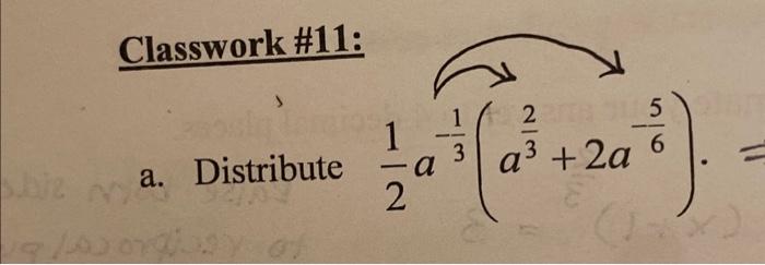 Solved Classwork \#11: a. Distribute 21a−31(a32+2a−65). | Chegg.com
