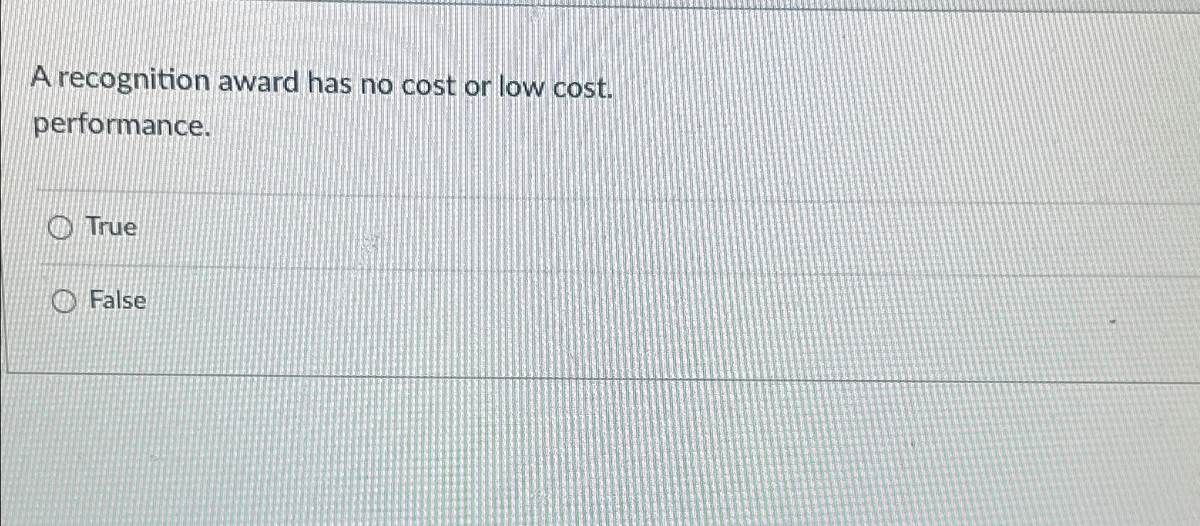 Solved A recognition award has no cost or low cost. | Chegg.com