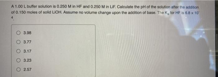 Solved A 1.00 L buffer solution is 0.250 M in HF and 0.250 M | Chegg.com