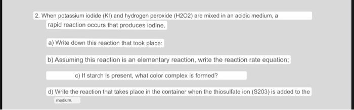Solved 2. When potassium iodide (KI) and hydrogen peroxide | Chegg.com